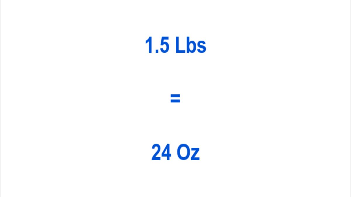 How To Calculate 1 5 Lbs To Oz how-to-calculate-1-5-lbs-to-oz